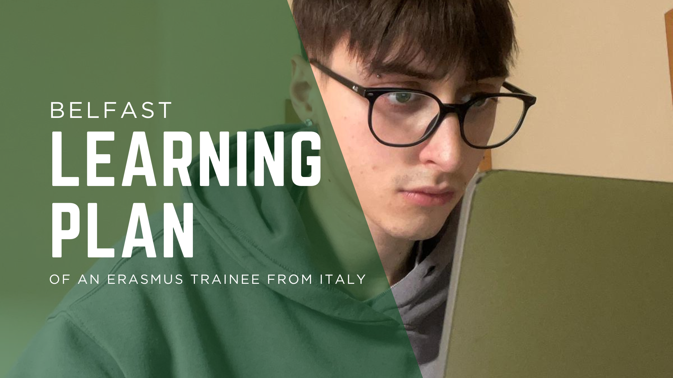Learning plan of Italian Erasmus Trainee Nicola Sartini in Belfast - TrainingMatchMaker